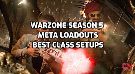 Warzone Season 5 Meta Loadouts Top 5 Best Class Setups 2022