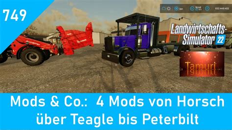 LS22 Mods Co 749 4 Mods von Horsch über Teagle bis Peterbilt YouTube