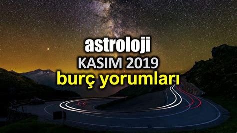 Astroloji Kasım 2019 aylık burç yorumları