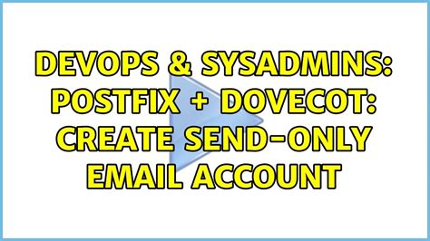 DevOps SysAdmins Postfix Dovecot Create Send Only Email Account