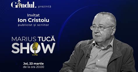 Marius Tucă Show începe joi 23 martie de la ora 20 00 Invitat Ion