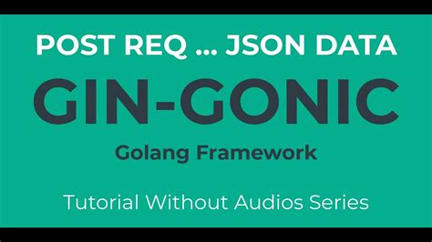 post reqeust json data 10 gin gonic golang web framework youtube