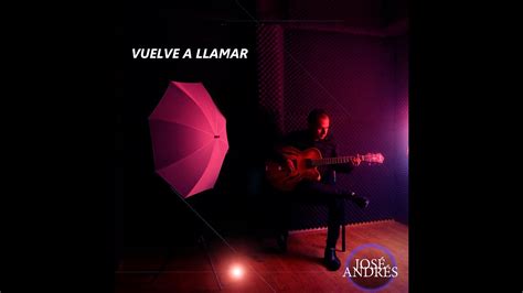 Vuelve A Llamar Youtube