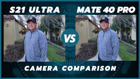 Samsung Galaxy S21 Ultra Vs Huawei Mate 40 Pro Camera Comparison YouTube