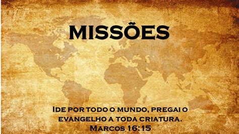Ide Por Todo O Mundo Pregai O Evangelho A Toda Criatura Marcos 16