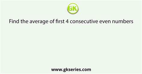 find the average of first 4 consecutive even numbers