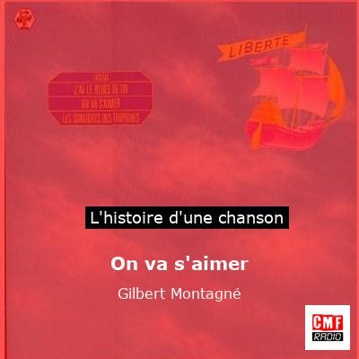 L Histoire D Une Chanson On Va S Aimer Gilbert Montagn