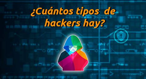 Cu Ntos Tipos De Hackers Hay Comunix
