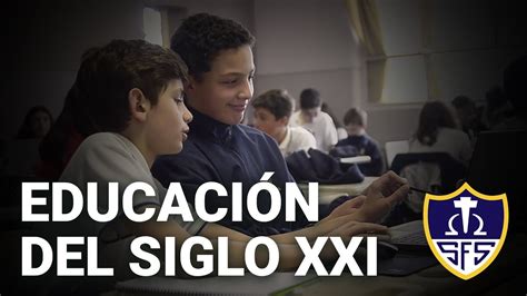 La Educaci N Del Siglo Xxi Youtube
