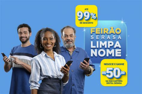 Feirão Serasa Limpa Nome Quite suas dívidas descontos de até 99