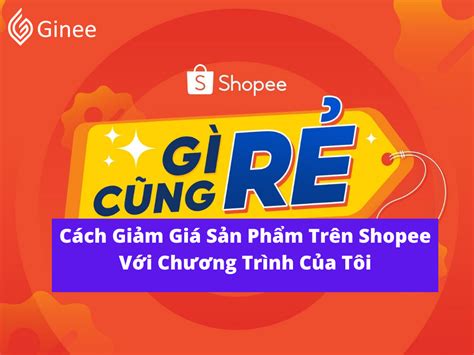 Cách Giảm Giá Sản Phẩm Trên Shopee Với Chương Trình Của Tôi Ginee