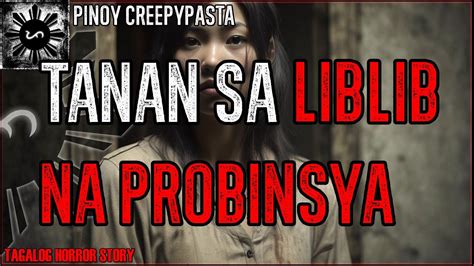 TANAN SA LIBLIB NA PROBINSYA Kwentong Horror Pinoy Creepypasta