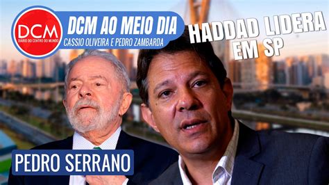 DCM Ao Meio Dia Haddad Lidera Em Nova Pesquisa E Lula Vence Bolsonaro
