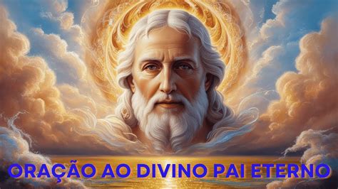 ORAÇÃO AO DIVINO PAI ETERNO YouTube