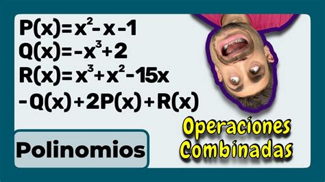 OPERACIONES COMBINADAS De POLINOMIOS Con DIFERENTES GRADOS SUMA