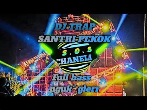 Dj Trap Santri Pekok Full Bass Nguk Glerr Youtube