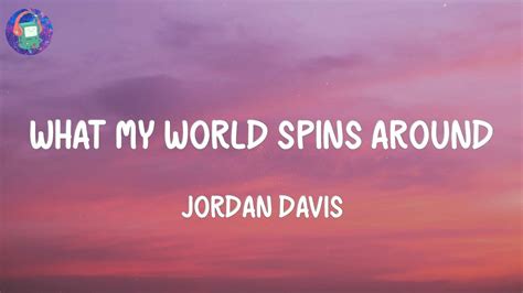 Jordan Davis What My World Spins Around Lyrics Youtube