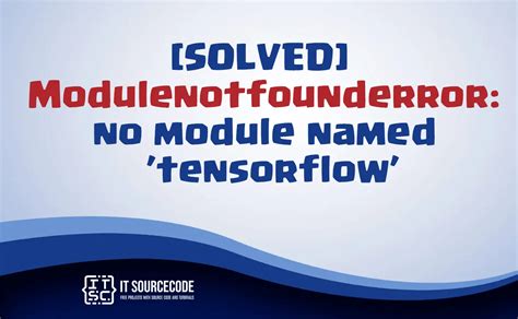 modulenotfounderror no module named tensorflow [solved]