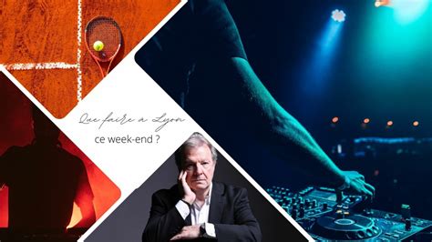 Que Faire Lyon Ce Week End Et Mai