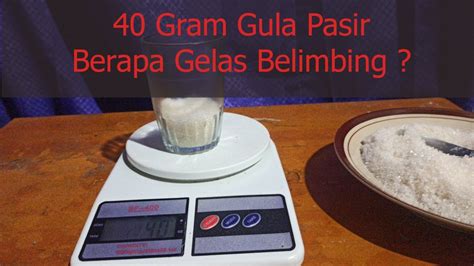 40 Gram Gula Pasir Sama Dengan Berapa Gelas Belimbing Takaran 40 Gr