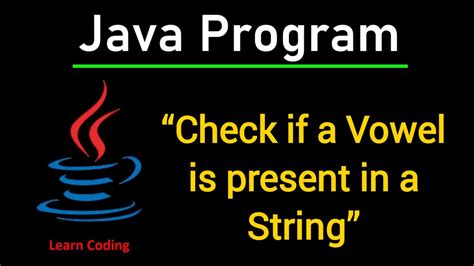Java Tutorial Java Program To Check If A Vowel Is Present In A String
