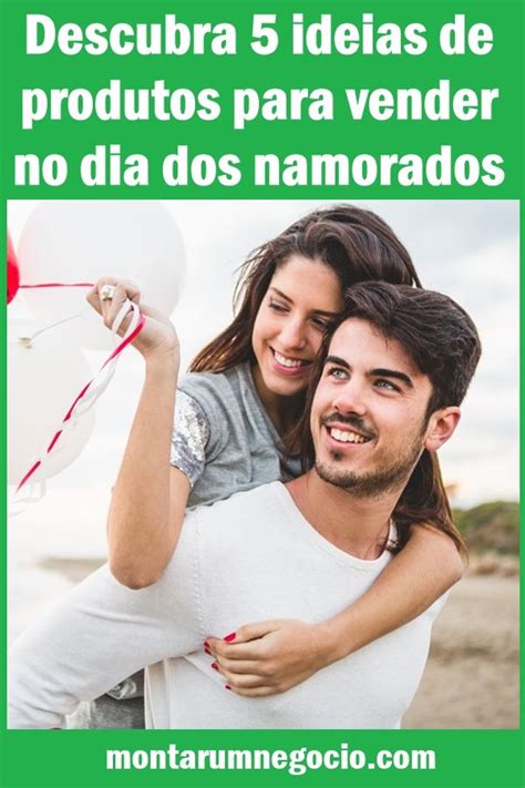 O Que Vender No Dia Dos Namorados 6 Ideias Lucrativas Namorados Dia