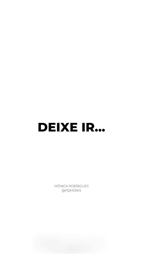 DEIXE IR QUEM NÃO QUER FICAR Deixar ir Motivação Relacionamento