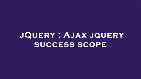 Jquery Ajax Jquery Success Scope Youtube