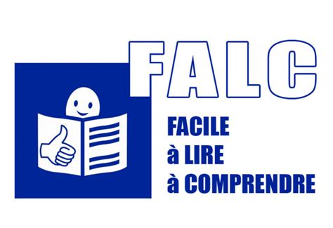 Facile à lire et à Comprendre FALC A quoi ça sert