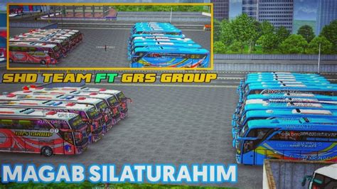 MAGAB SILATURAHIM SHD TEAM Ft GRS GROUP BUSSID V3 6 1 YouTube