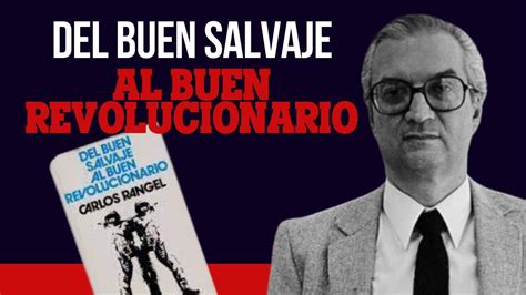 Carlos Rangel Del Buen Salvaje Al Buen Revolucionario Pastillas De
