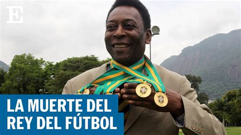 Muere Pelé el rey del fútbol a los 82 años EL PAÍS YouTube