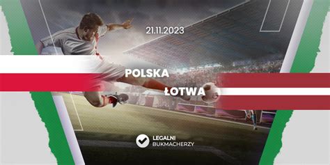 Polska Łotwa kursy i typy bukmacherskie 21 11 2023 r