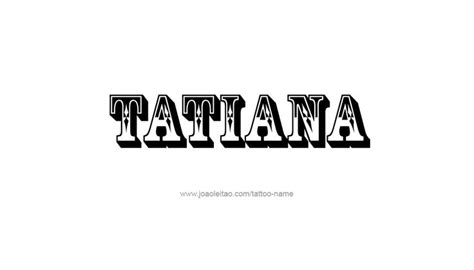 Tatiana Name Tattoo Designs Names Name Tattoo Designs Name Tattoos