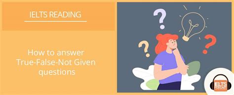 How To Answer True False Not Given Questions In IELTS Reading