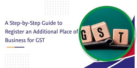 A SGuide To Register An Additional Place Of Business For GST