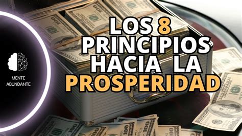 Ocho Principios Hacia la PROSPERIDAD Descubre Cómo Manifestar