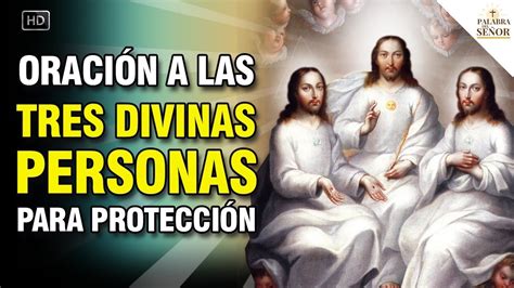 ORACIÓN A LAS TRES DIVINAS PERSONAS PARA PROTECCIÓN Palabra Del