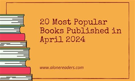20 Most Popular Books Published In April 2024 AloneReaders