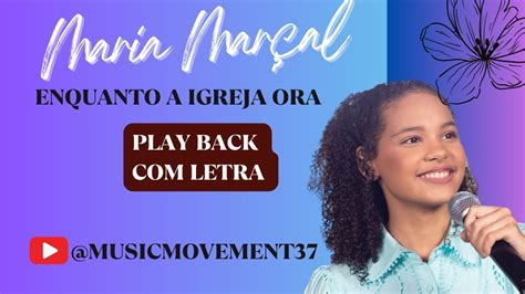 Maria Mar Al Enquanto A Igreja Ora Play Back Letra Youtube
