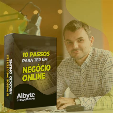 10 Passos Para Ter Um Negocio Online ALBYTE