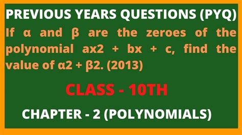 if α and β are the zeroes of the polynomial ax2 bx c find the value of α2 β2 2013 pyq