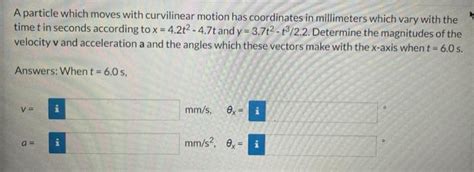 solved a particle which moves with curvilinear motion has