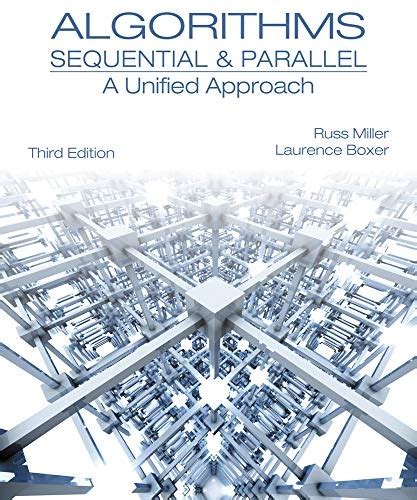 algorithms sequential and parallel a unified approach russ miller laurence boxer