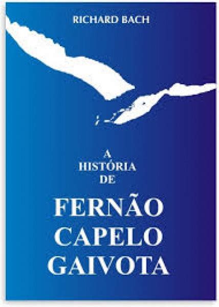 A história de Fernão Capelo Gaivota Richard Bach