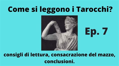 Come Si Leggono I Tarocchi Ep 7 Letture Consigliate Consacrazione