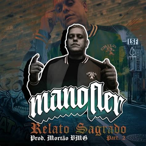 Stream Mano Fler Relato Sagrado Part Ii Prod Mort O Vmg By Mano