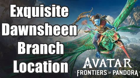 Avatar Frontiers Of Pandora Where To Find Exquisite Dawnsheen Branch