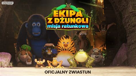 EKIPA Z DŻUNGLI MISJA RATUNKOWA Oficjalny zwiastun Kino Świat CDA