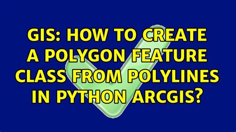 Gis How To Create A Polygon Feature Class From Polylines In Python Arcgis Youtube